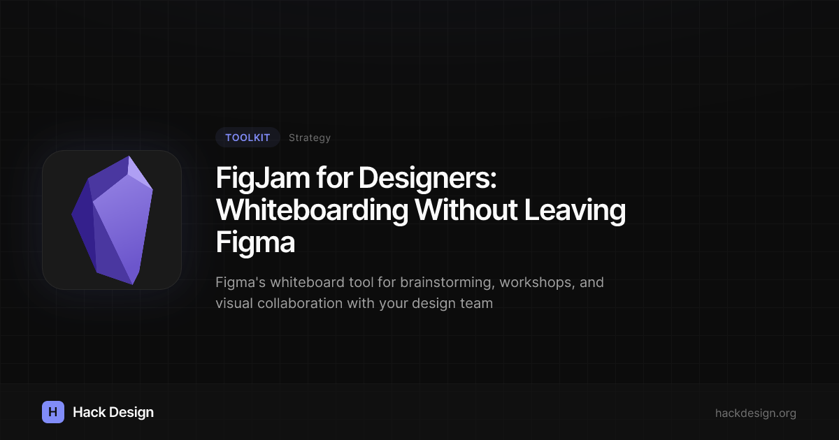 FigJam for Designers: Whiteboarding Without Leaving Figma | Hack Design