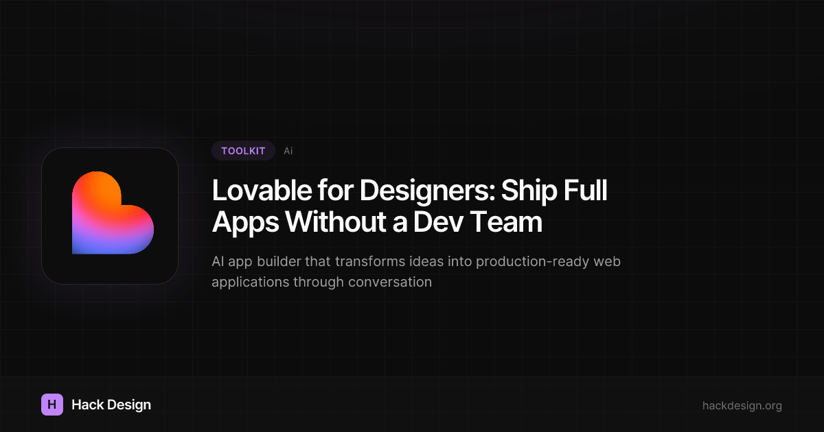 Lovable for Designers: Ship Full Apps Without a Dev Team | Hack Design