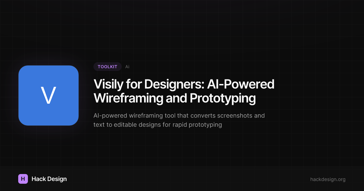 Visily for Designers: AI-Powered Wireframing and Prototyping | Hack Design